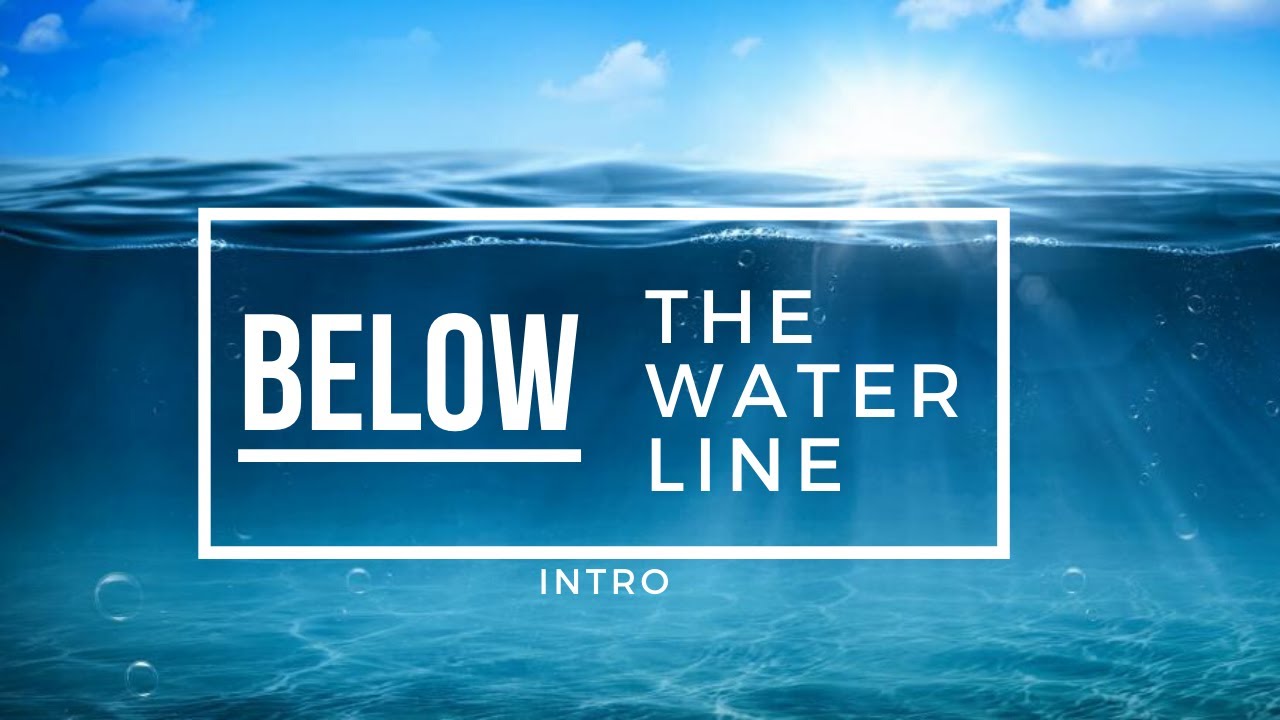 Below the water line --- INTRO - YouTube