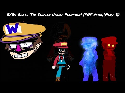 Various EXEs React To: Sunday Night Plumbin' (FNF Mod)(Gacha Reaction)(Part 2)