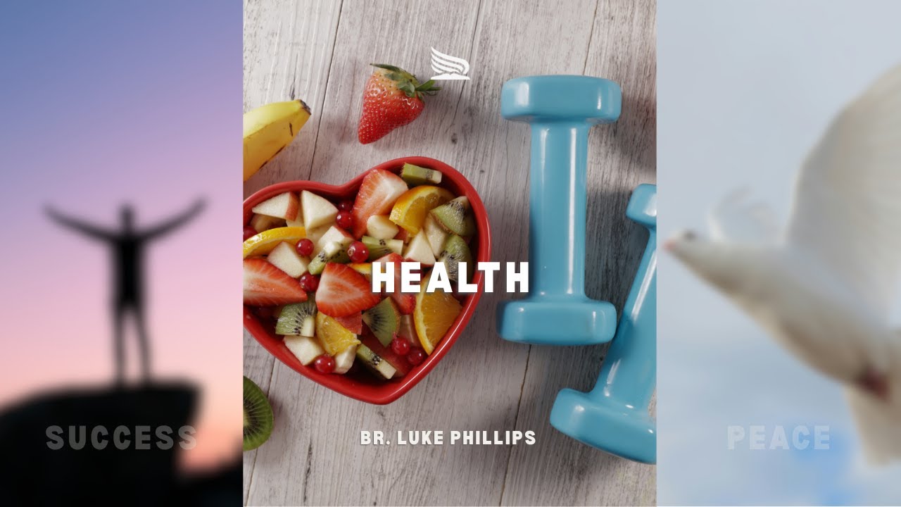 Success, Health, Peace (Part 2) Br. Luke Phillips - YouTube