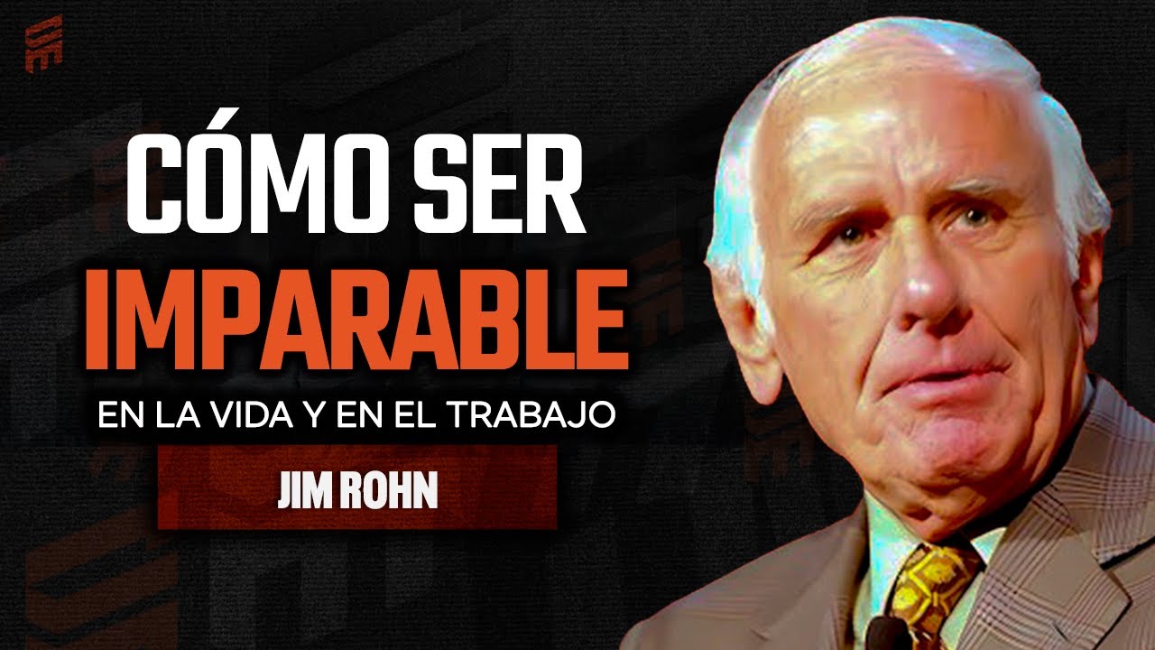 SÉ IMPARABLE EN LA VIDA Y EN EL TRABAJO | DISCURSO MOTIVACIONAL JIM ROHN - YouTube