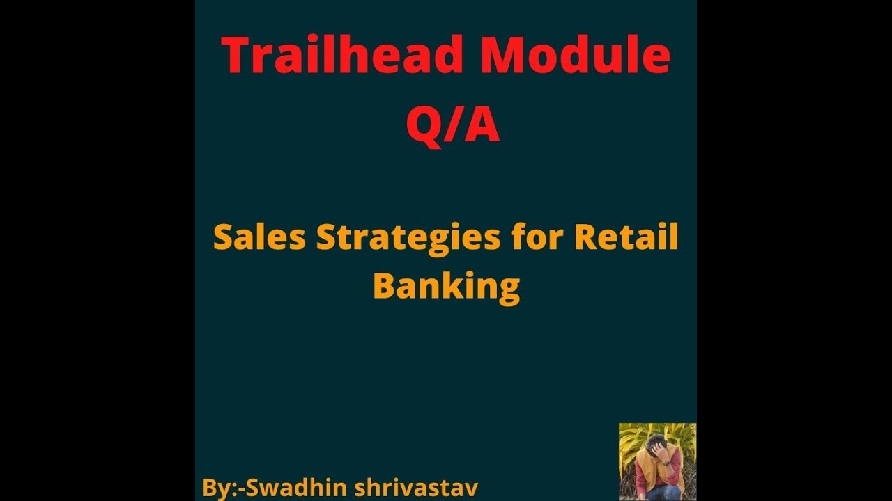 Sales Strategies for Retail Banking #trailhead #swadhinshrivastav - YouTube