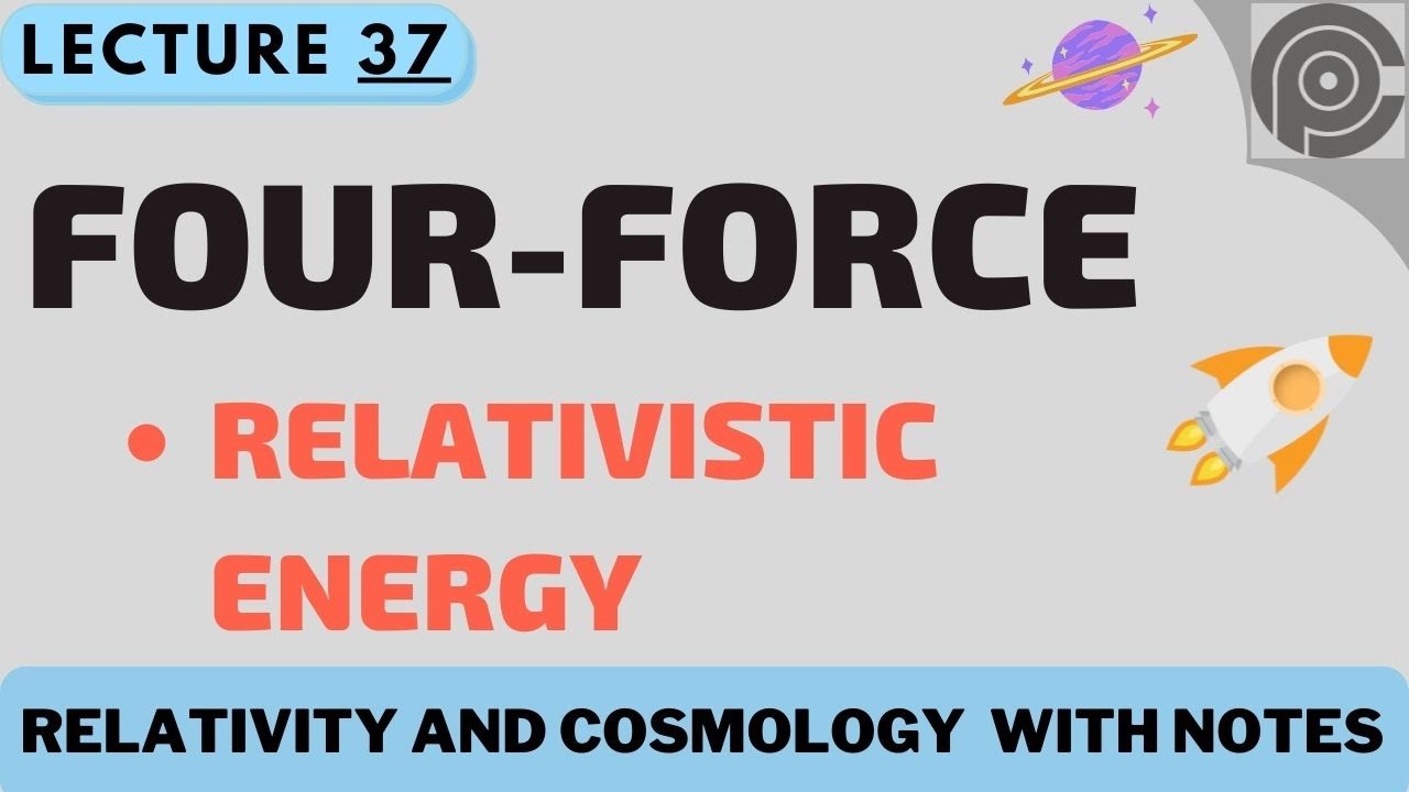 Four-Force In Special Relativity | Relativistic Energy - YouTube