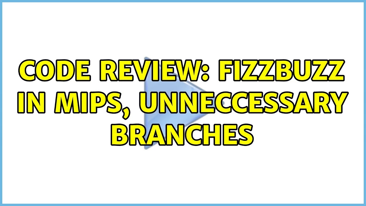 Code Review Fizzbuzz In Mips Unneccessary Branches 2 Solutions Youtube