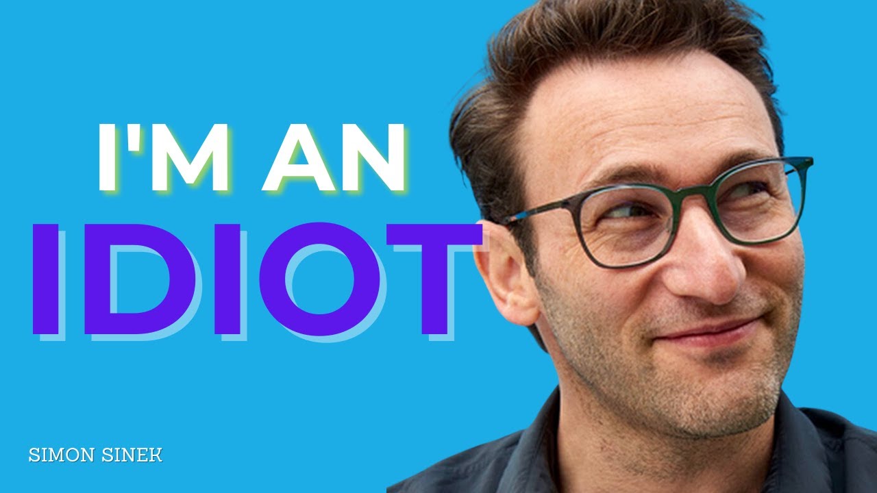 IT'S OK TO BE AN IDIOT | Simon Sinek - YouTube