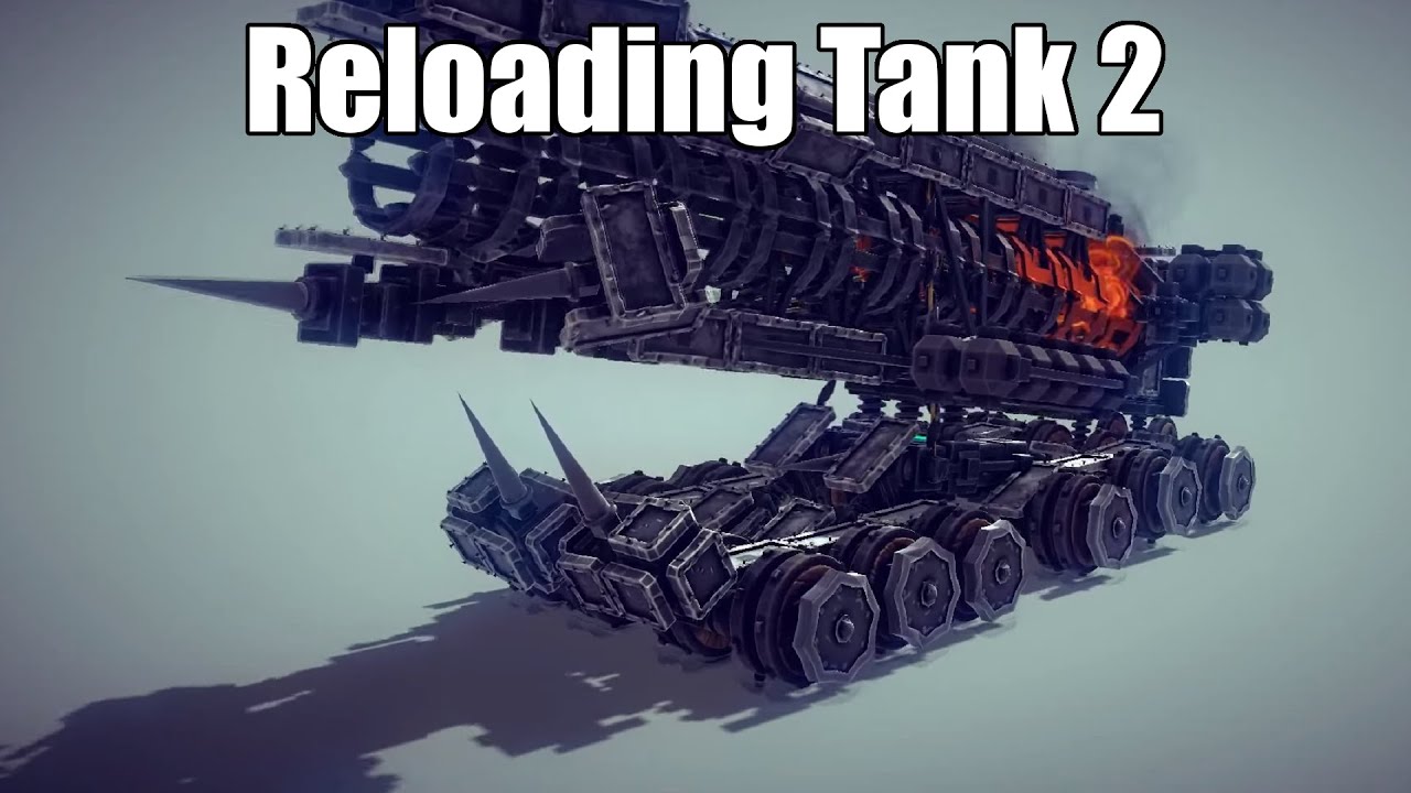Besiege - Reloading Fireball Tank 2 - YouTube