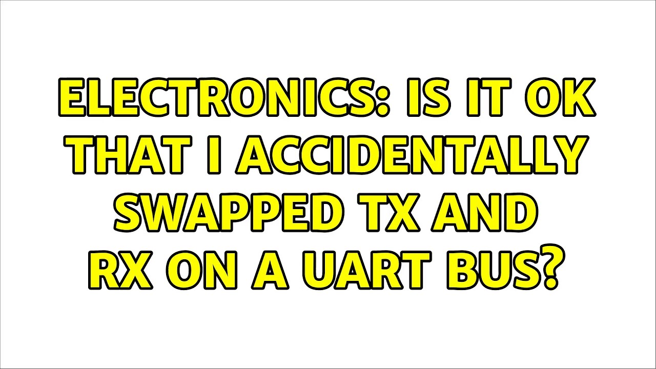 Electronics: Is it OK that I accidentally swapped TX and RX on a UART ...