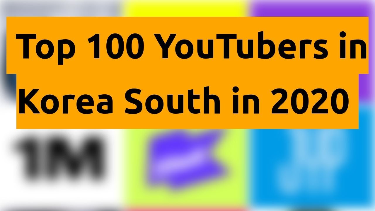 Top 100 YouTubers in Korea South in 2020 - YouTube