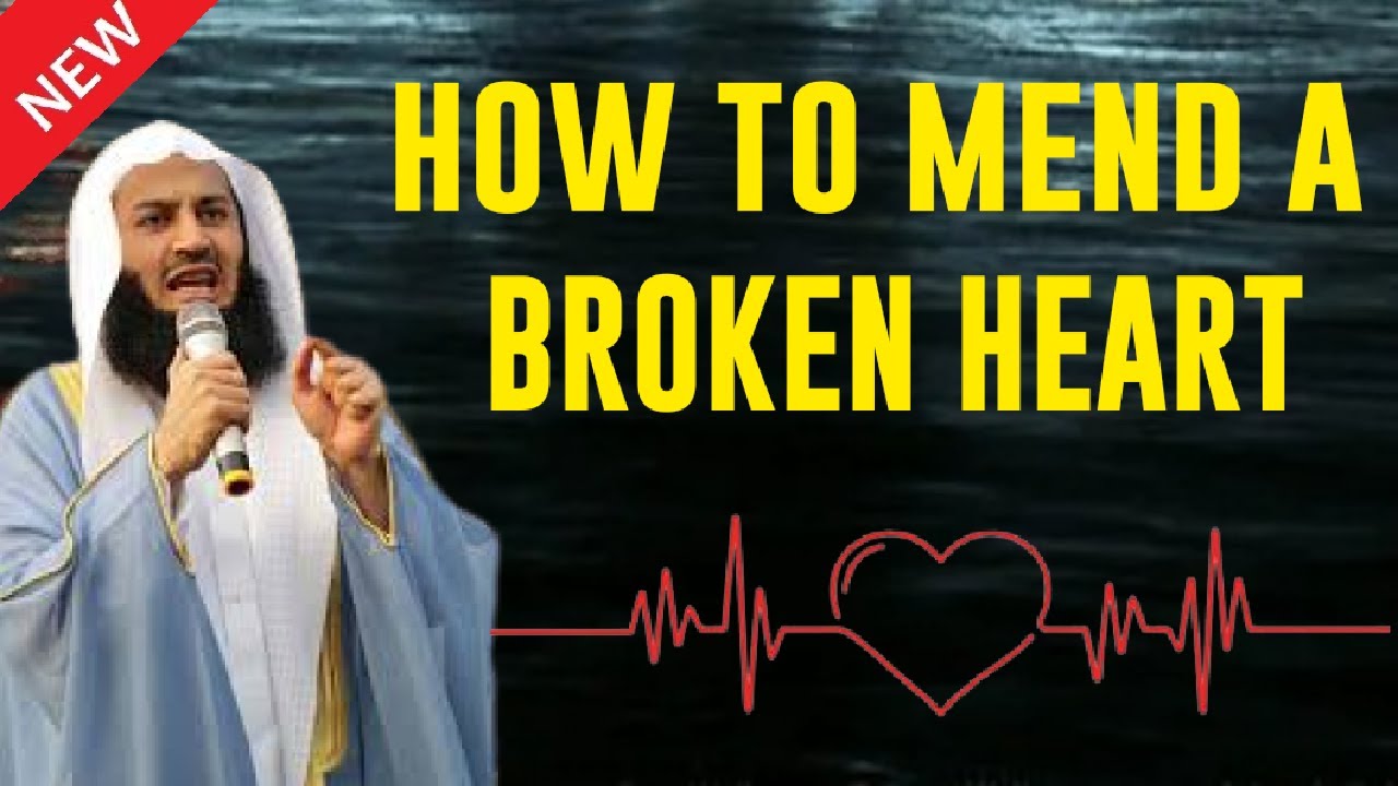 How To Mend A Broken Heart - Mufti Menk - YouTube