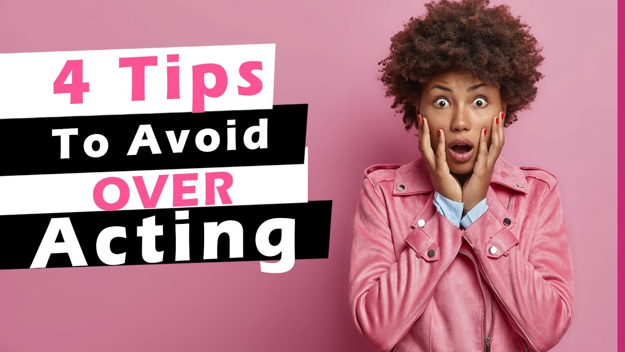 How to Avoid Overacting - 4 Tips for Success - YouTube
