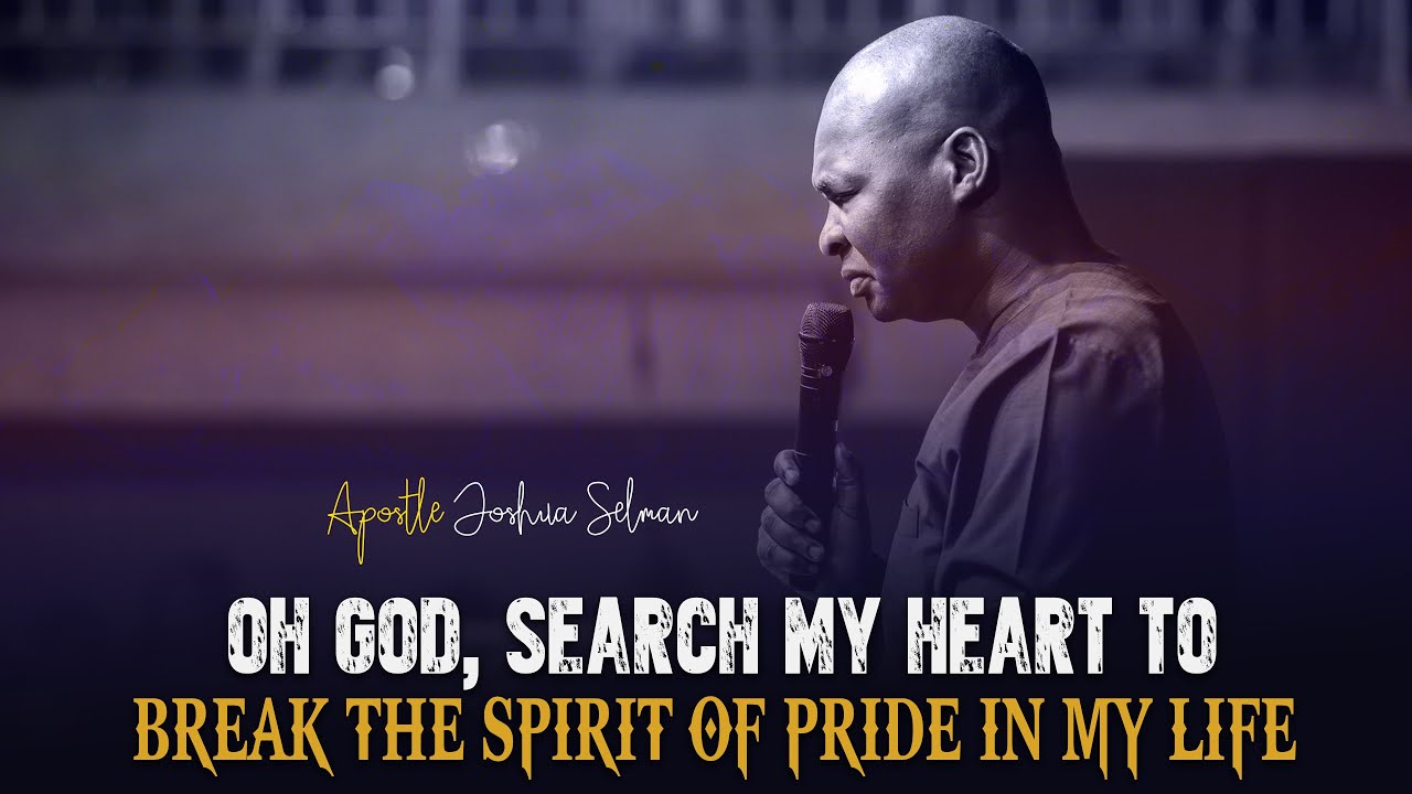 YOU MUST LET GOD BREAK THE SPIRIT OF PRIDE IN YOUR LIFE APOSTLE you-must-let-god-break-the-spirit-of-pride-in-your-life-apostle