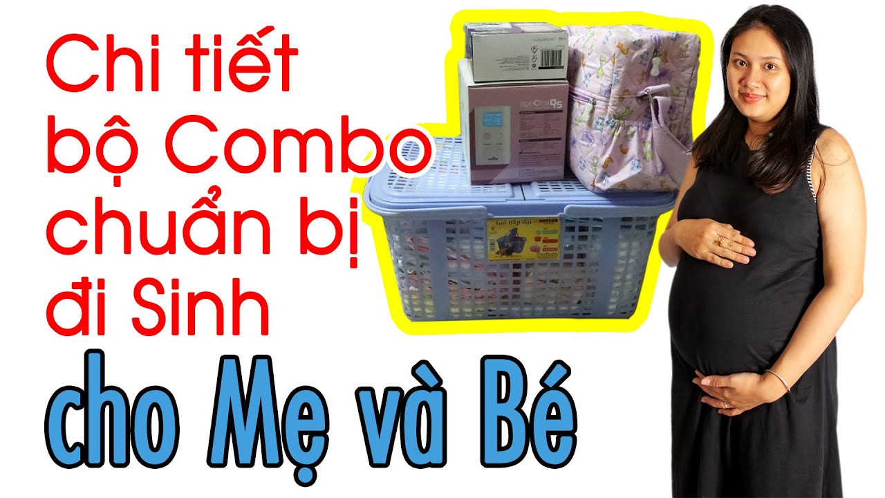 Chuẩn Bị Giỏ Đồ Đi Đẻ Cho Mẹ Và Bé - Bộ Combo Chuẩn Bị Đi Đẻ - Giỏ đồ ...