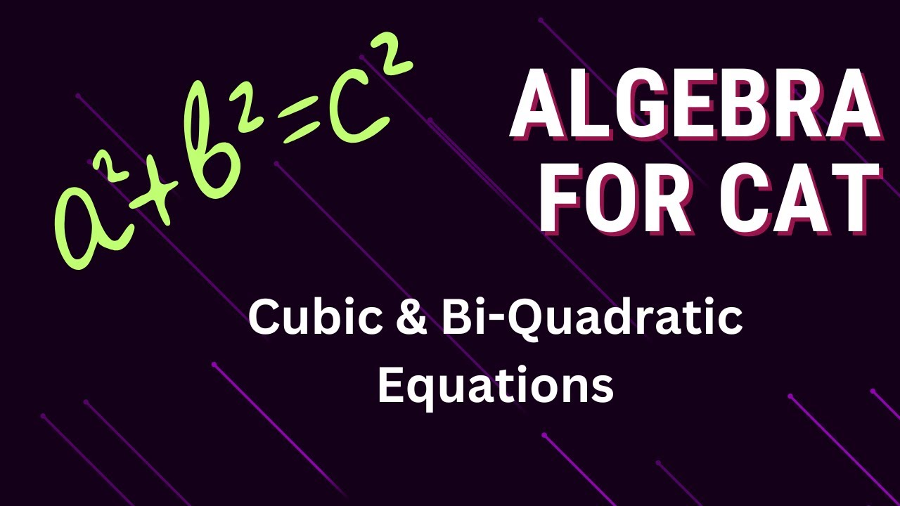 Cubic & Bi-Quadratic Equation | CAT 2024 Prep | Algebra Playlist | CAT ...
