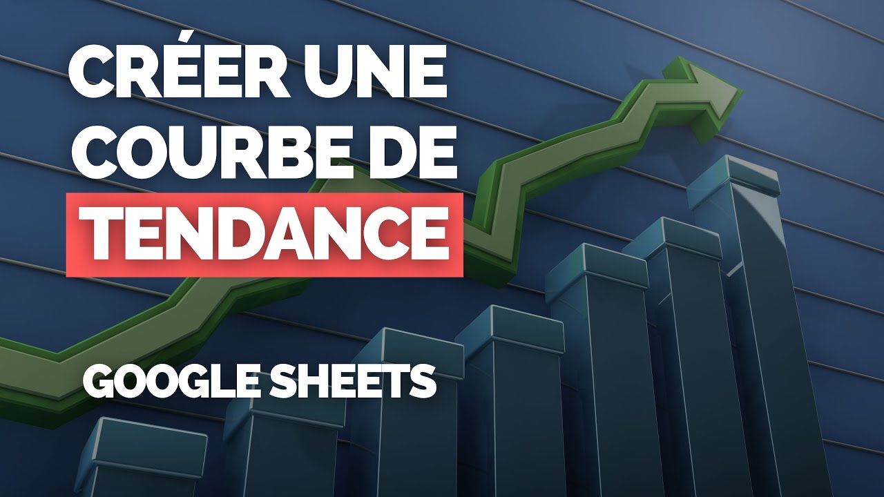 Créer une Courbe de TENDANCE Google Sheets 📈 [TUTORIEL] - YouTube