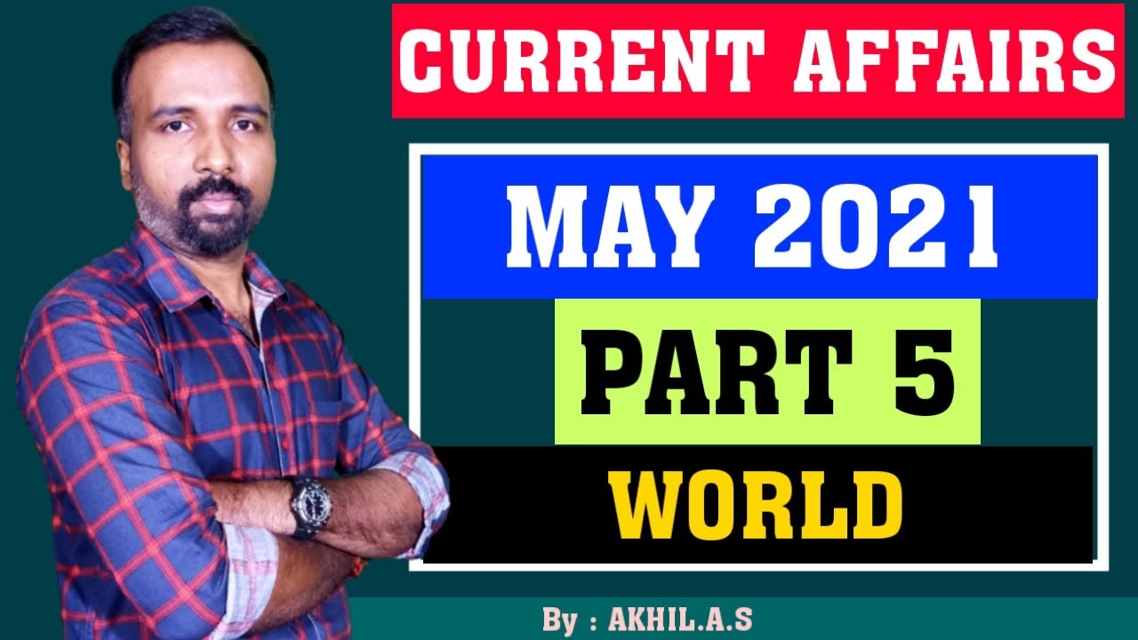 Current Affairs || May 2021 || Part 5 || World - YouTube