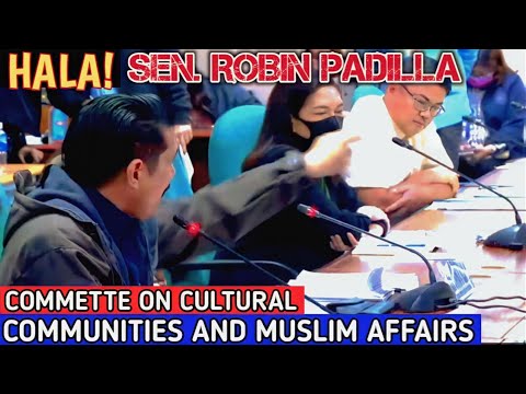 Hala! Sen. Robin Padilla,Committee on cultural communities and Muslim ...
