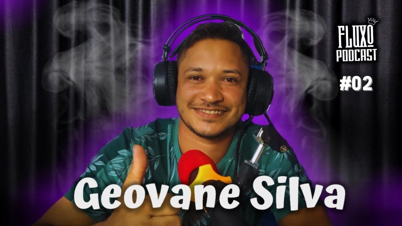 GEOVANE SILVA - FluxoPodcast #02 - YouTube