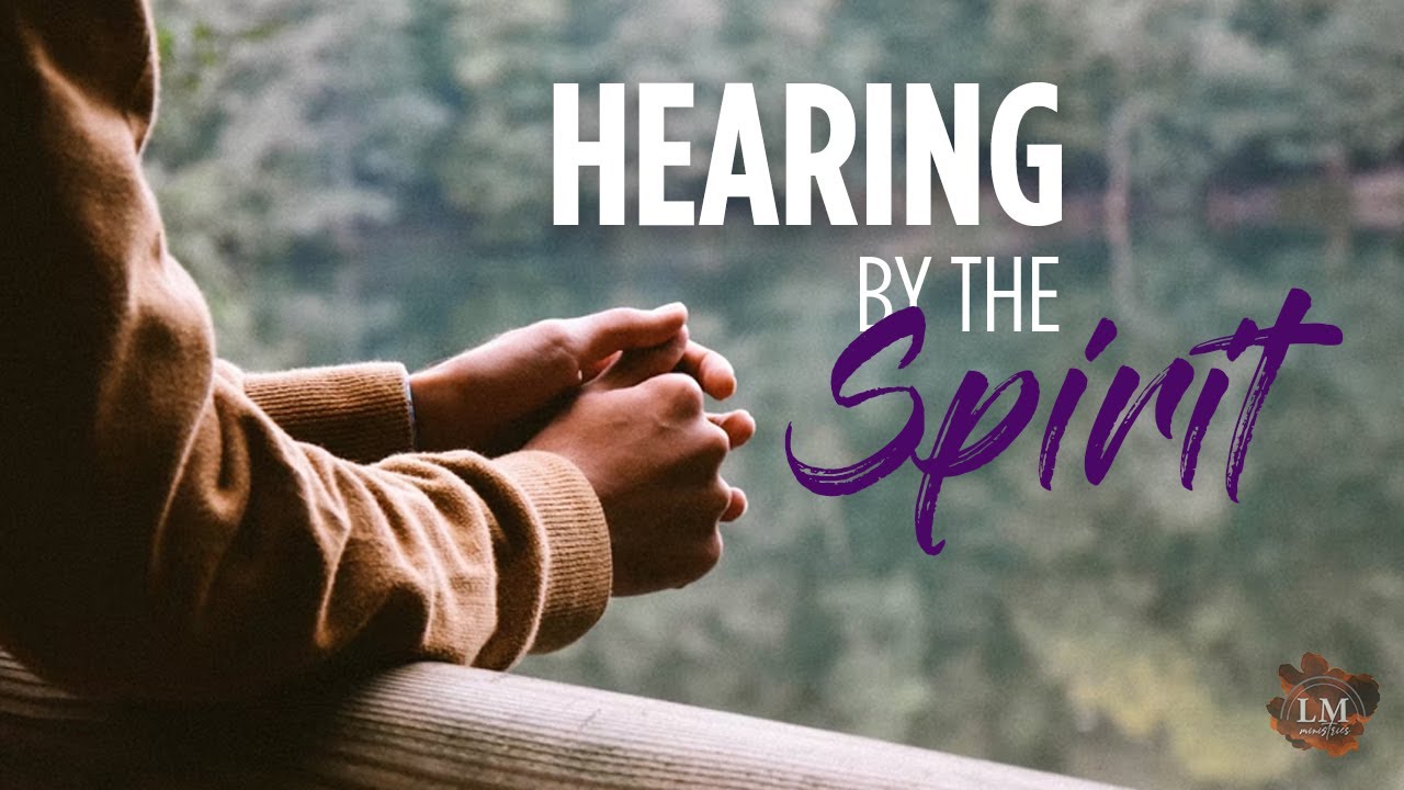 Hearing by the Spirit - YouTube