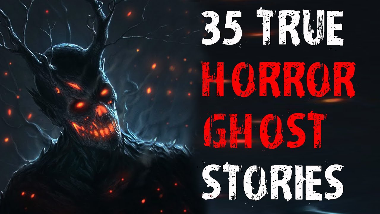 35 True Horror Ghost Stories Make You Better - Scary Stories ...