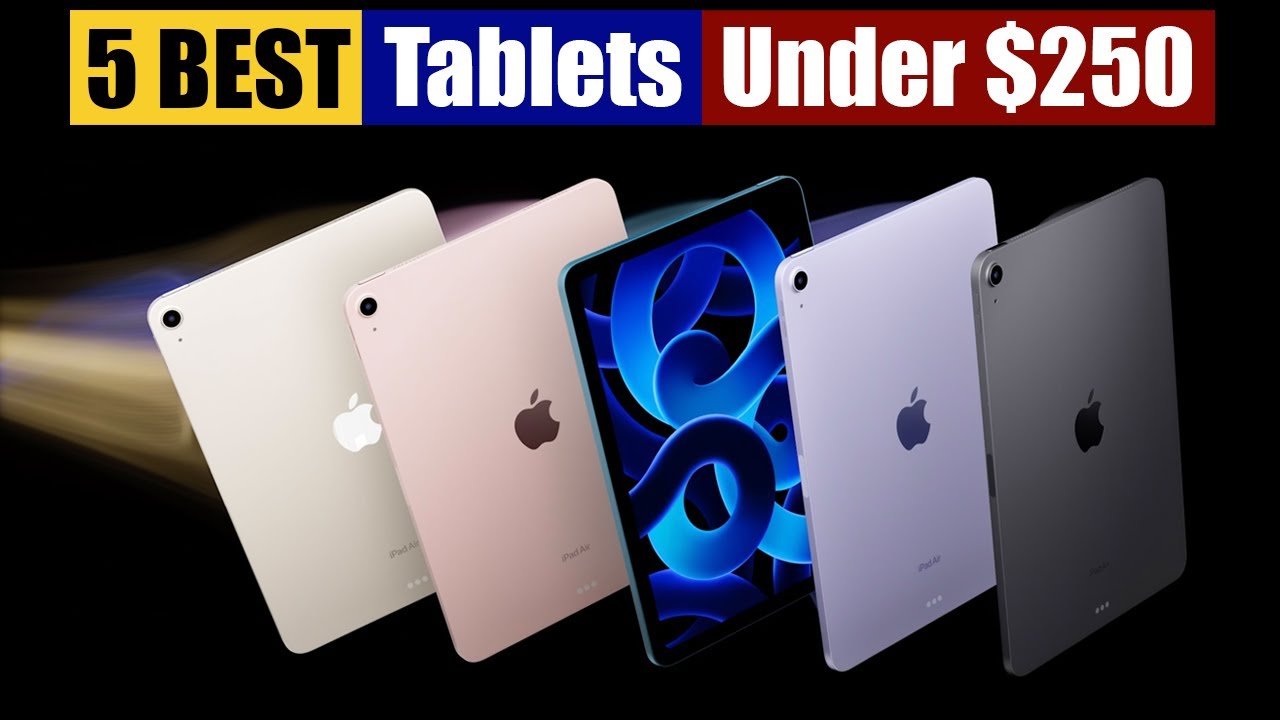 Best Tablets Under $250 of 2025 [Updated] - YouTube