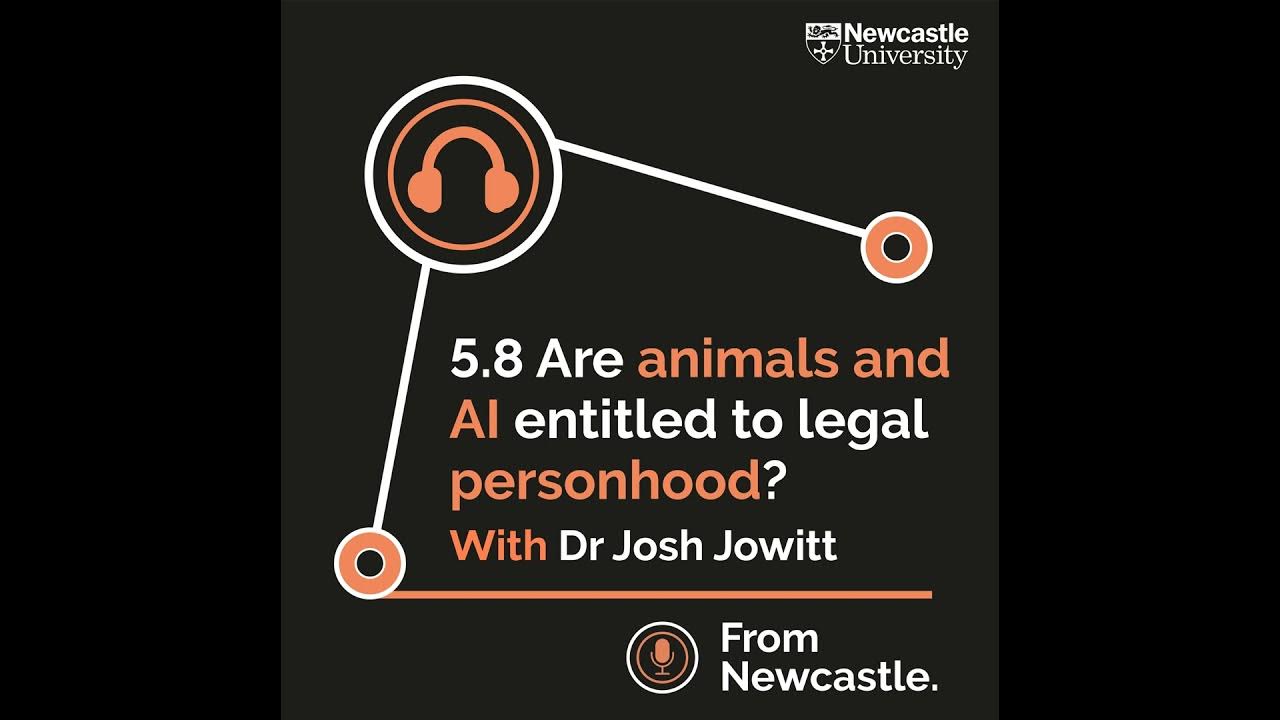 Are animals and AI entitled to legal personhood? with Dr Josh Jowitt ...