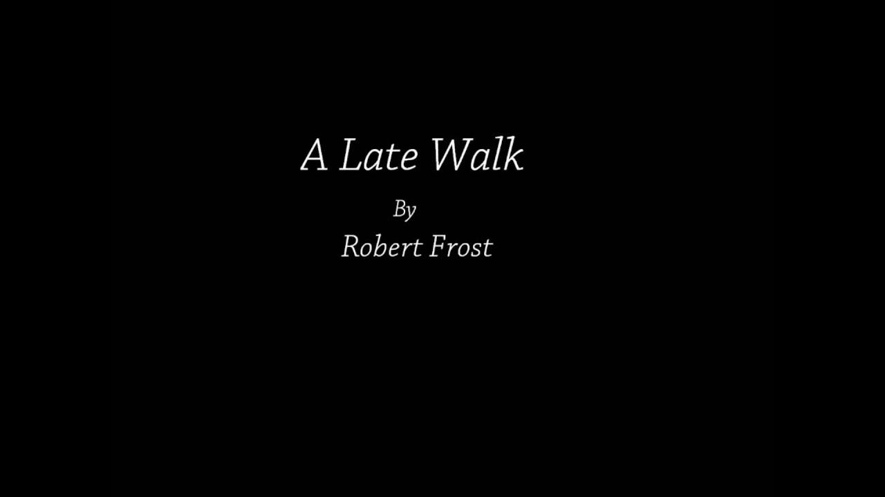 A Late Walk by Robert Frost - YouTube