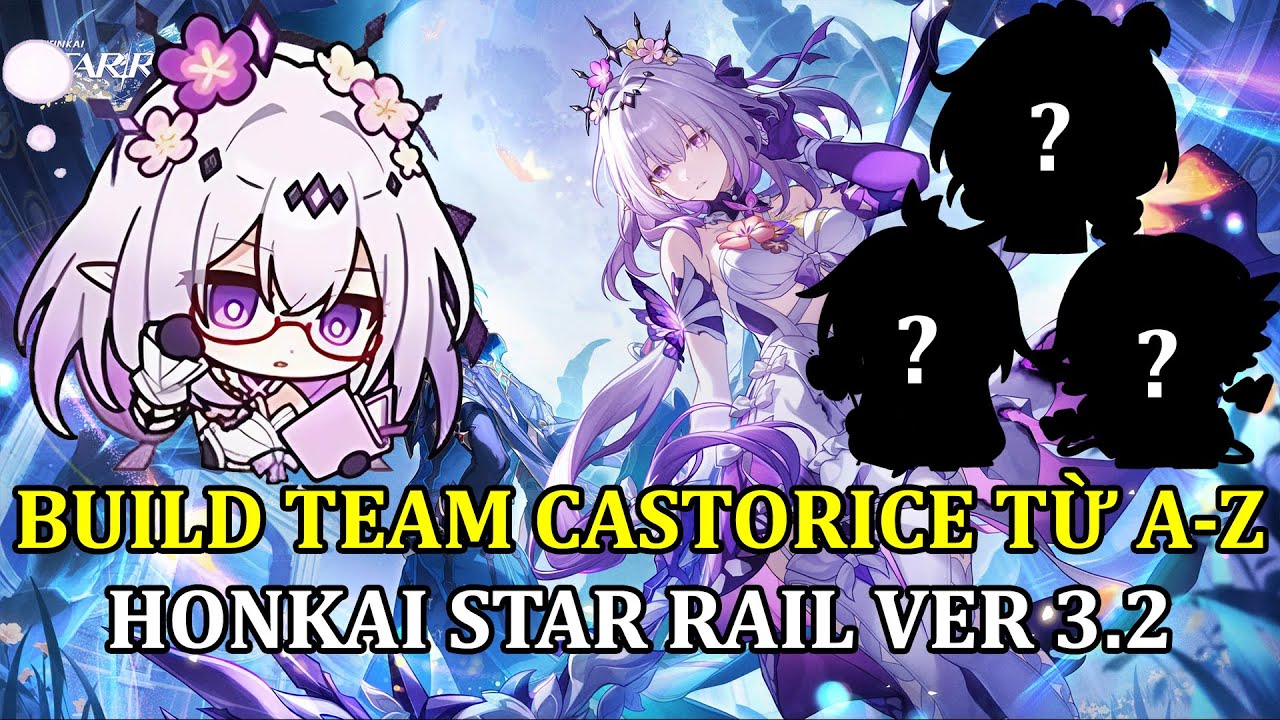 Hướng Dẫn Chi Tiết Build Team Castorice Từ A - Z l Honkai Star Rail ...