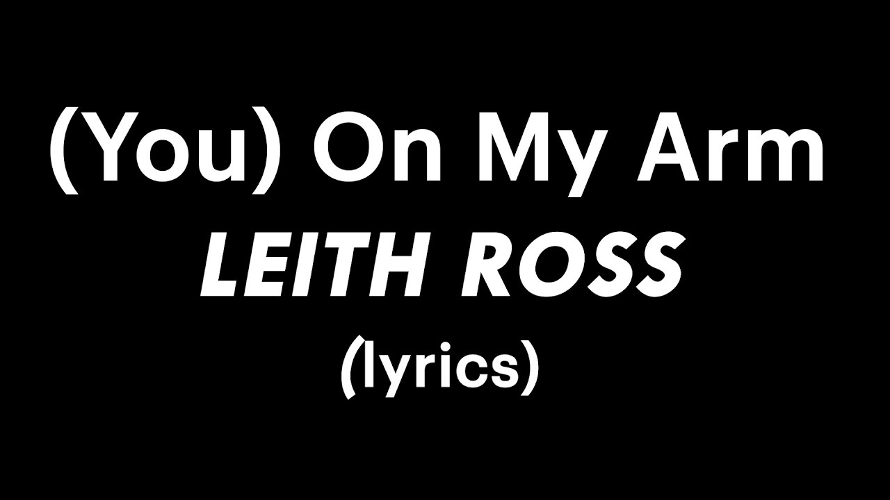 (You) On My Arm - Leith Ross (lyrics) - YouTube