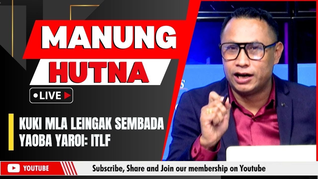 KUKI MLA LEINGAK SEMBADA YAOBA YAROI : ITLF ON MANUNG HUTNA | 11 JAN ...