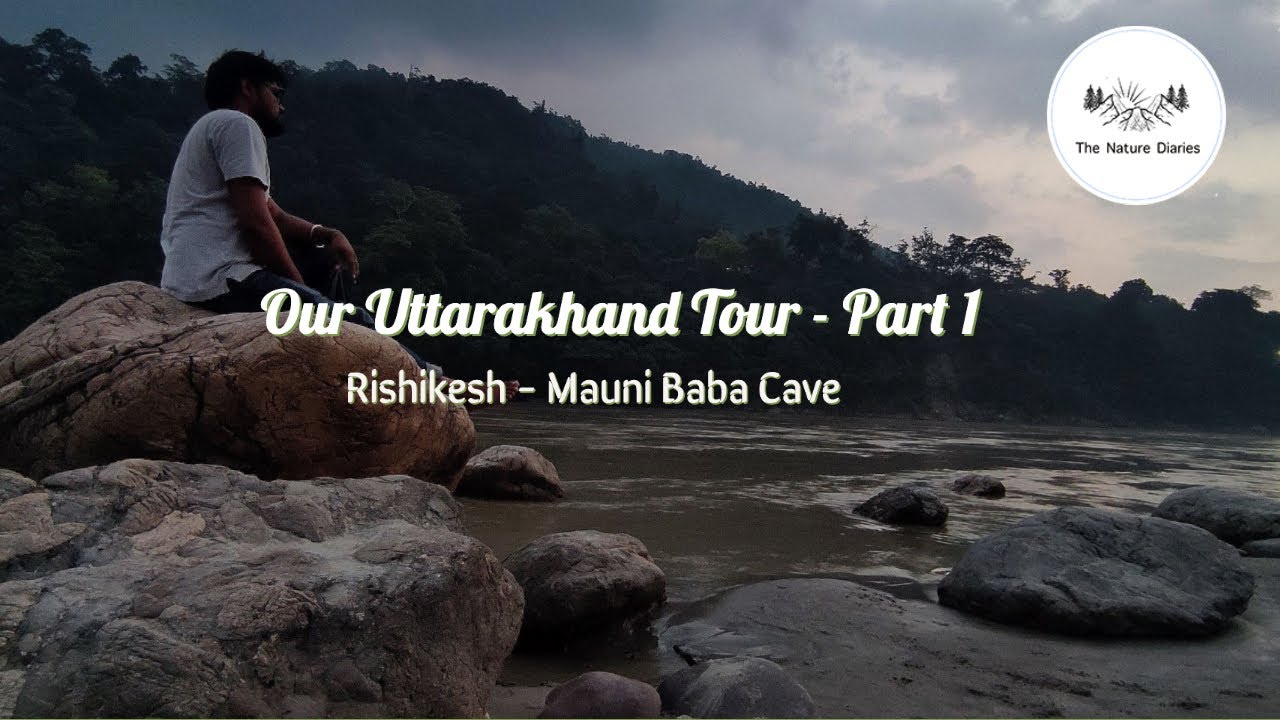 Our Uttarakhand Tour || Part -1 || Rishikesh - Mauni Baba Cave Trekking ...