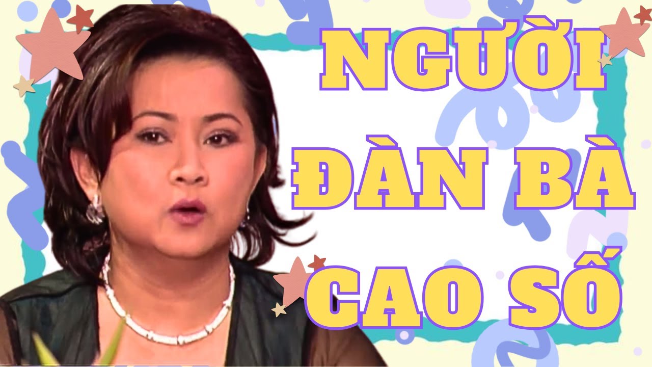 Người Đàn Bà Cao Số - Ái Vân, Hồng Đào, Trang Thanh Lan, Quang Minh ...