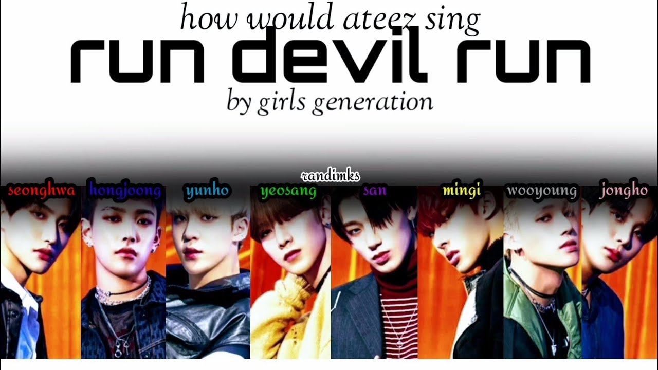 HOW WOULD ATEEZ SING RUN DEVIL RUN BY GIRLS GENERATION [COLOR CODED ...