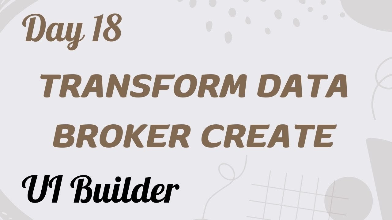 Transform Data Broker Create | UI Builder Day 18 - YouTube