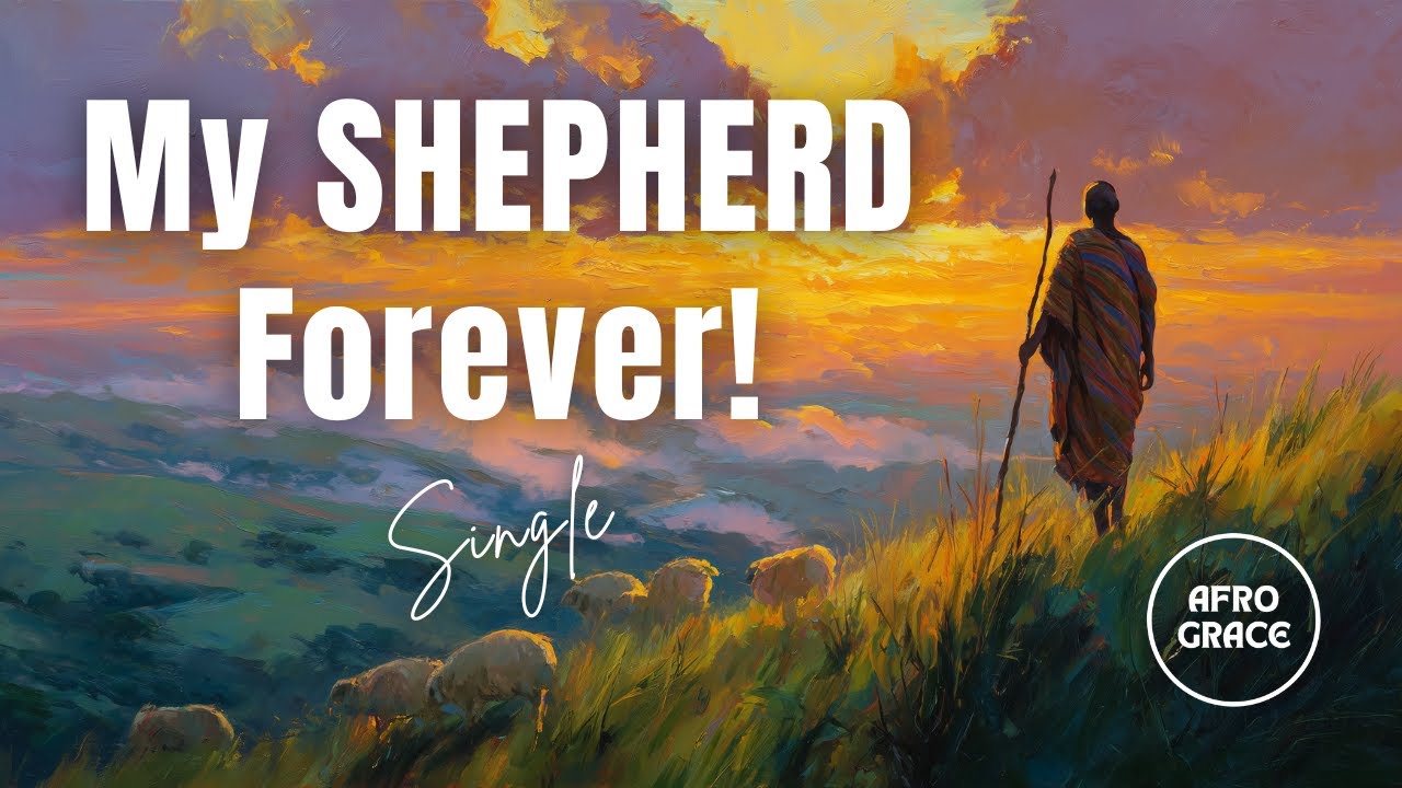 AFRO GRACE | "My Shepherd Forever" (Single) - YouTube