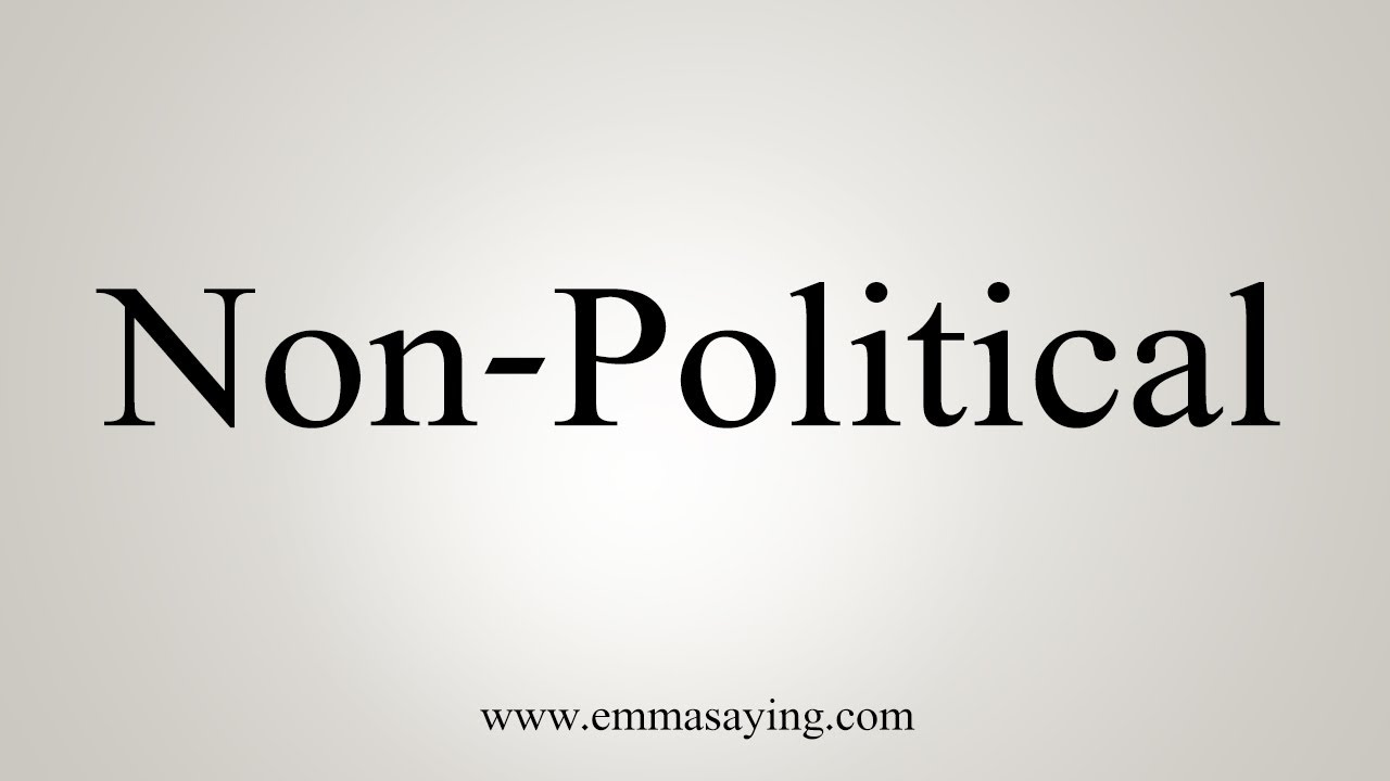 How To Say Non-Political - YouTube