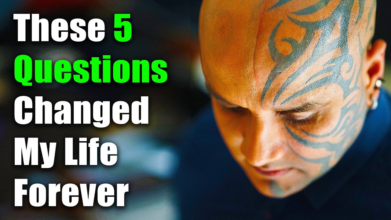 The 5 Questions That Changed My Life Forever | How I Became The Loy ...