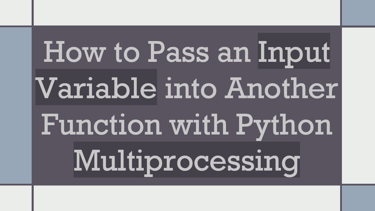 How To Pass An Input Variable Into Another Function With Python 8744