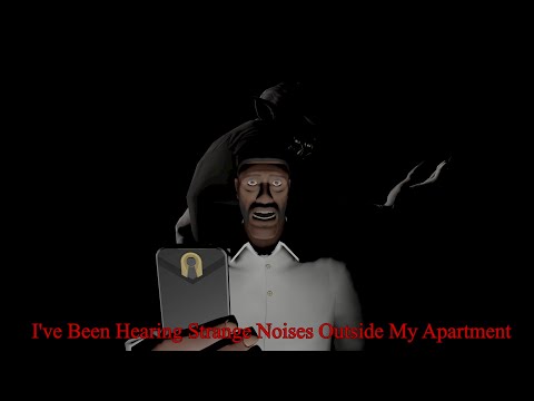 I've Been Hearing Strange Noises Outside My Apartment [SFM Creepypasta]