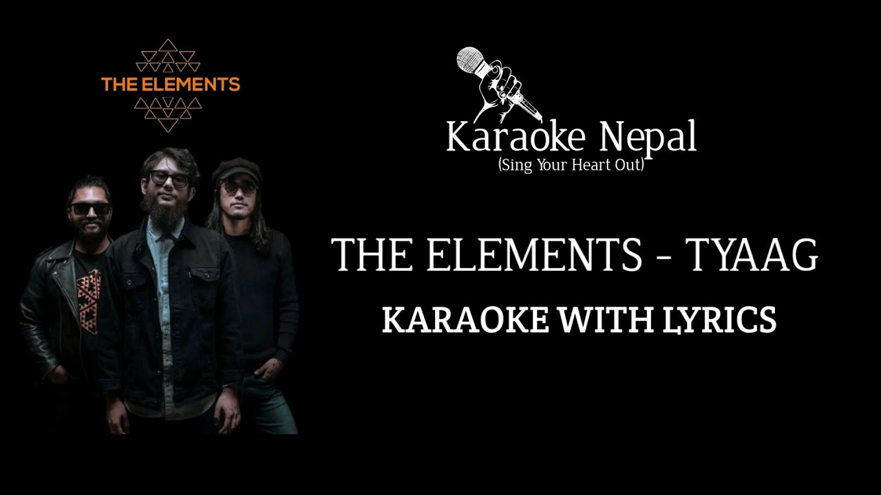Tyaag - The Elements (KARAOKE WITH LYRICS) | Karaoke Nepal - YouTube