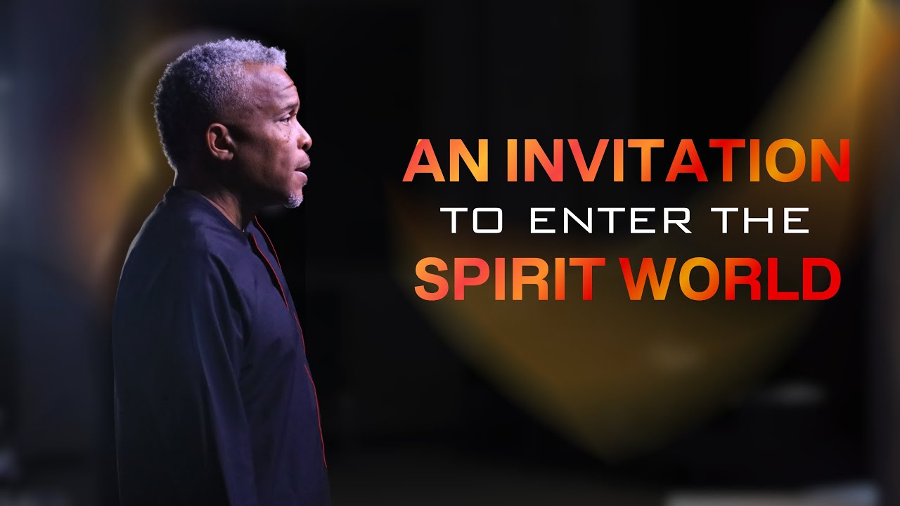 An Invitation to Enter the Spirit World - YouTube
