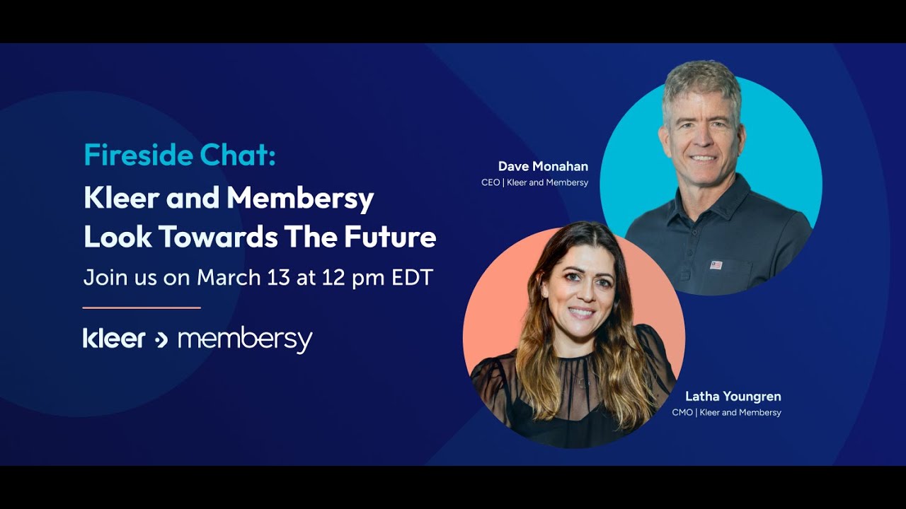Fireside Chat With Kleer and Membersy CEO Dave Monahan & CMO Latha ...