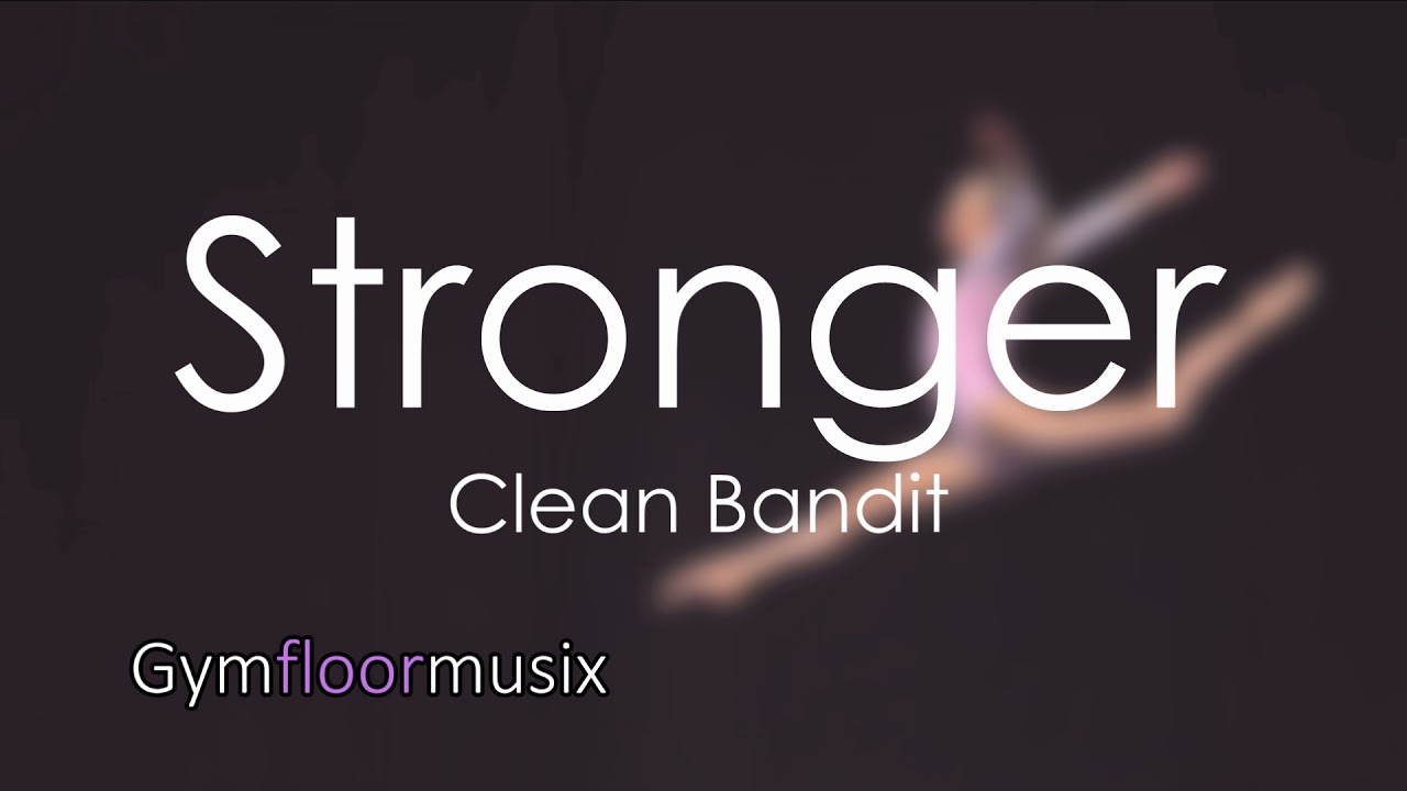 ''Stronger'' by Clean Bandit - Gymnastic floor music - YouTube