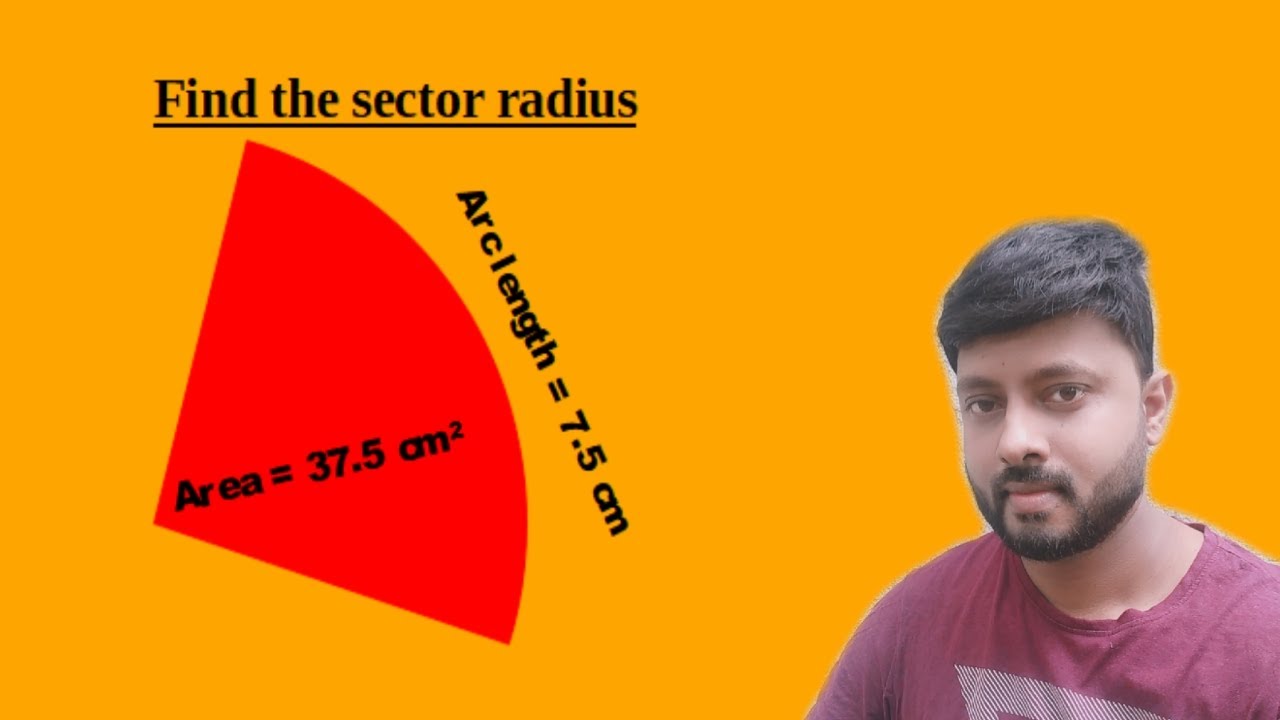 Find the radius of the sector when sector area and arc length are given ...