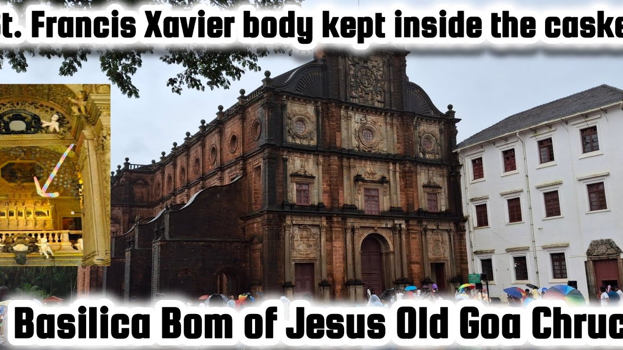 Basilica Bom of Jesus Chruch||Old Goa||St. Francis Xavier body inside ...