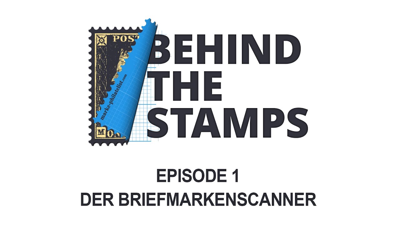 Behind the Stamps Episode 1 - Der Briefmarkenscanner - YouTube
