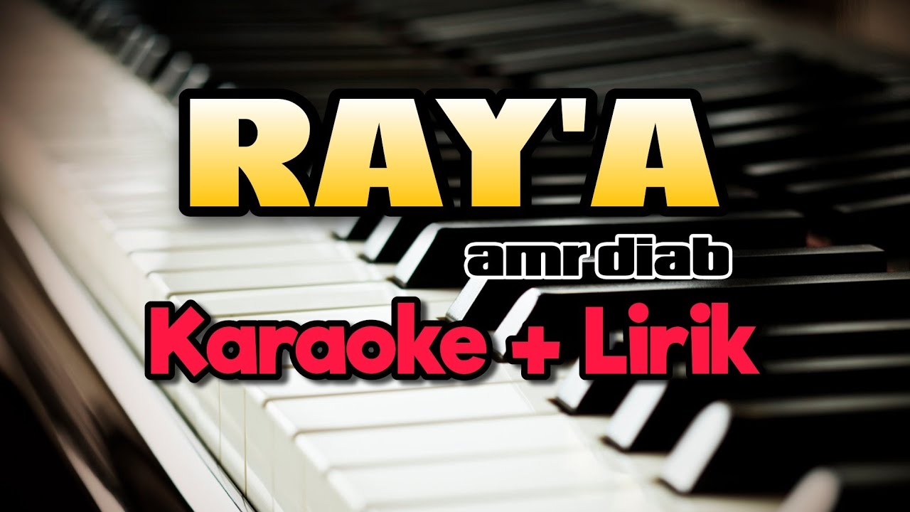 Karaoke Ray'a - Amr Diab ( Karaoke + Lirik ) Kualitas Jernih - YouTube ...
