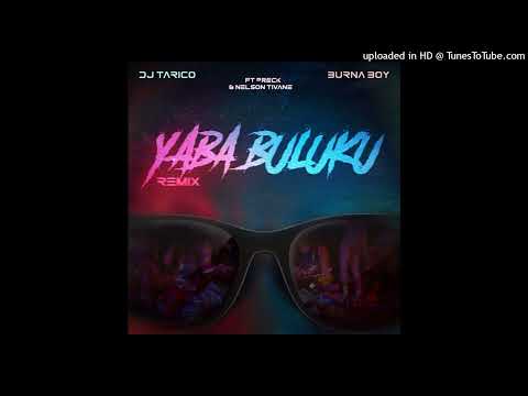 Dj Tarico & Burna Boy - Yaba Buluku (Remix) (ft. Preck & Nelson Tivane) (Amapiano Music)