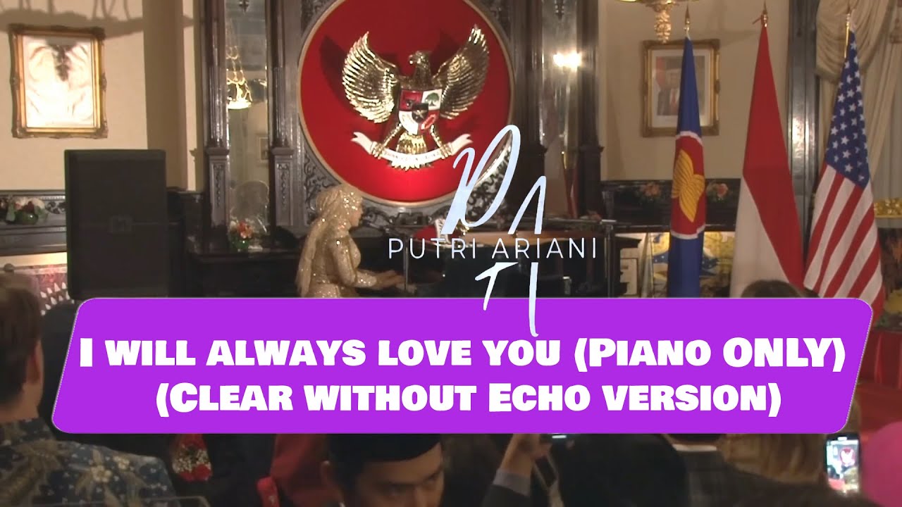 Putri Ariani - I will always love you Clear without Echo version (Piano ONLY ...