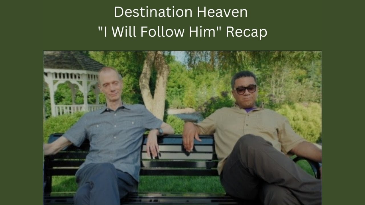Destination Heaven Episode 2 "I Will Follow Him" - YouTube