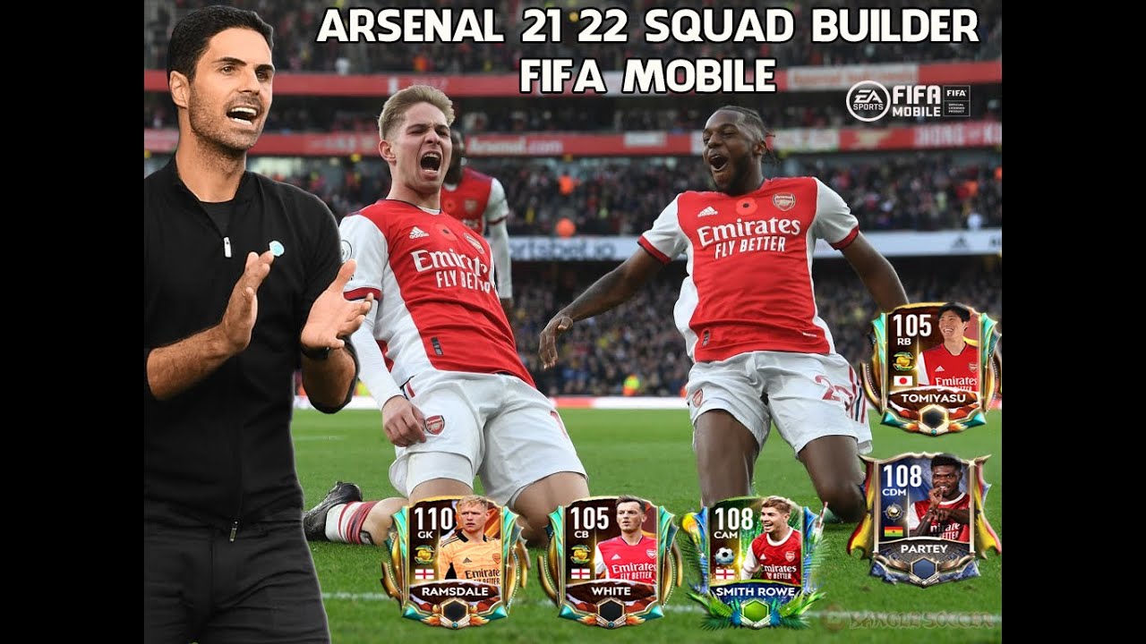 FIFA MOBILE XÂY ĐỘI HÌNH ARSENAL 21 22 HỒI SINH TỪ SỨC TRẺ VÀ NHỮNG BẢN ...