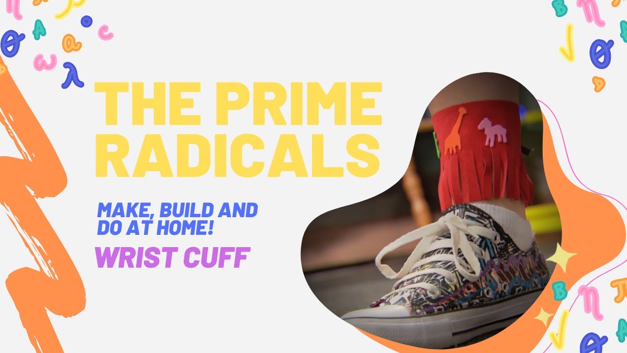 The Prime Radicals | Make, Build and Do at Home! | Wrist Cuff - YouTube